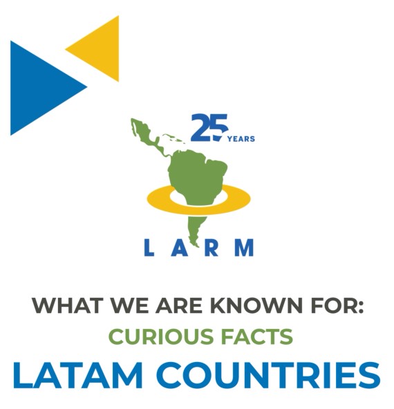 CURIOUS FACTS: LATAM COUNTRIES - LARM